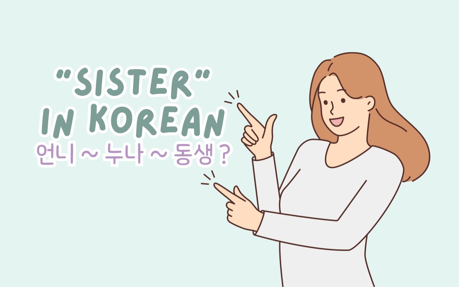 How to Say “Sister” in Korean – 언니, 누나, 여동생 - Akapinn